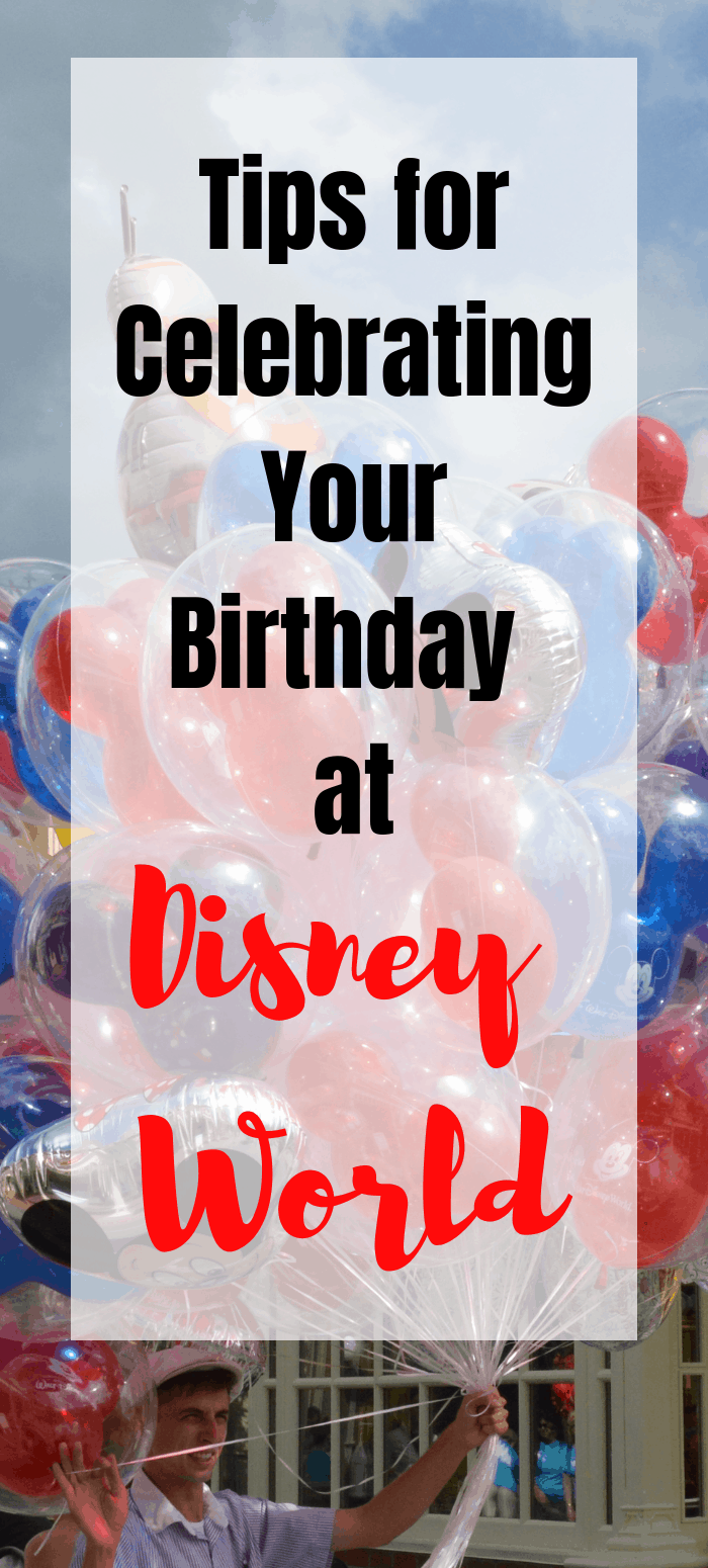 Tips for Celebrating a Birthday at Disney World - Pixie Dusted Journeys