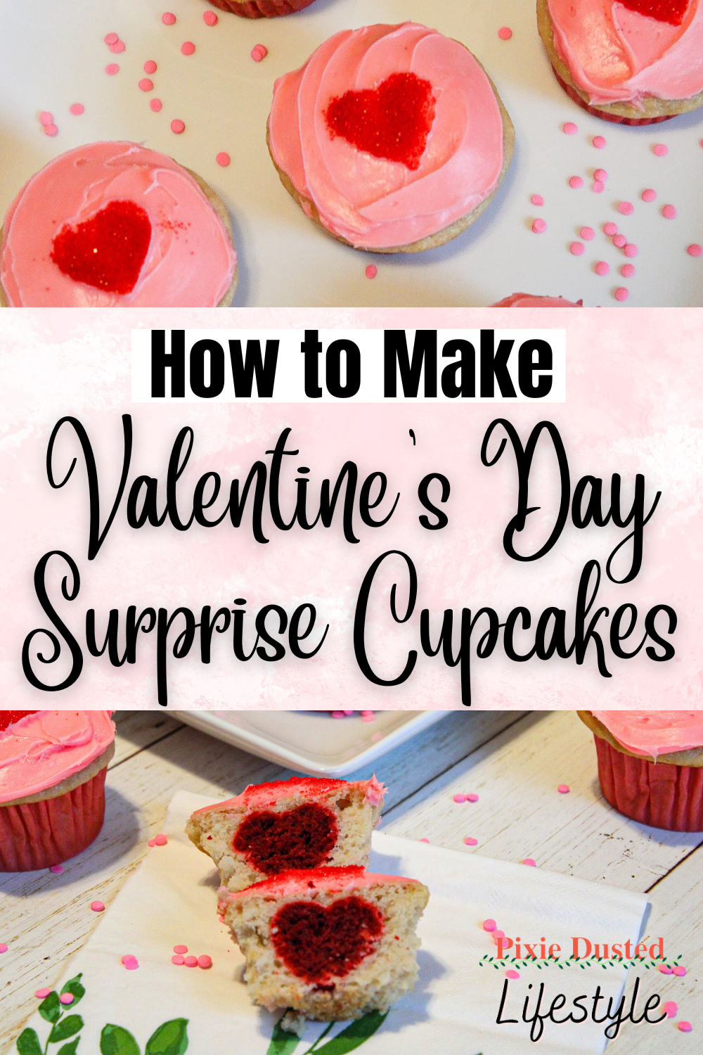 How to Make Valentine's Day Surprise Cupcakes - Pixie Dusted Journeys
